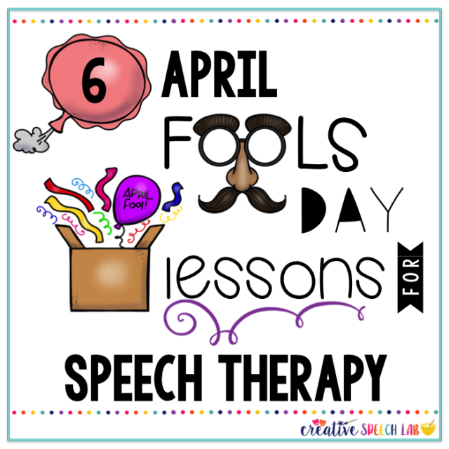 6 April Fool's Day Lessons for Speech Therapy - Creative Speech Lab